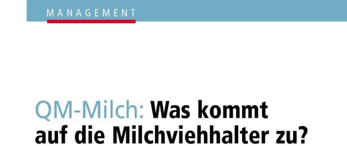 QM-Milch: Was kommt auf die Milchviehhalter zu?